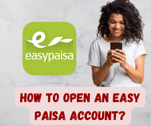 How To Open An Easy Paisa Account?